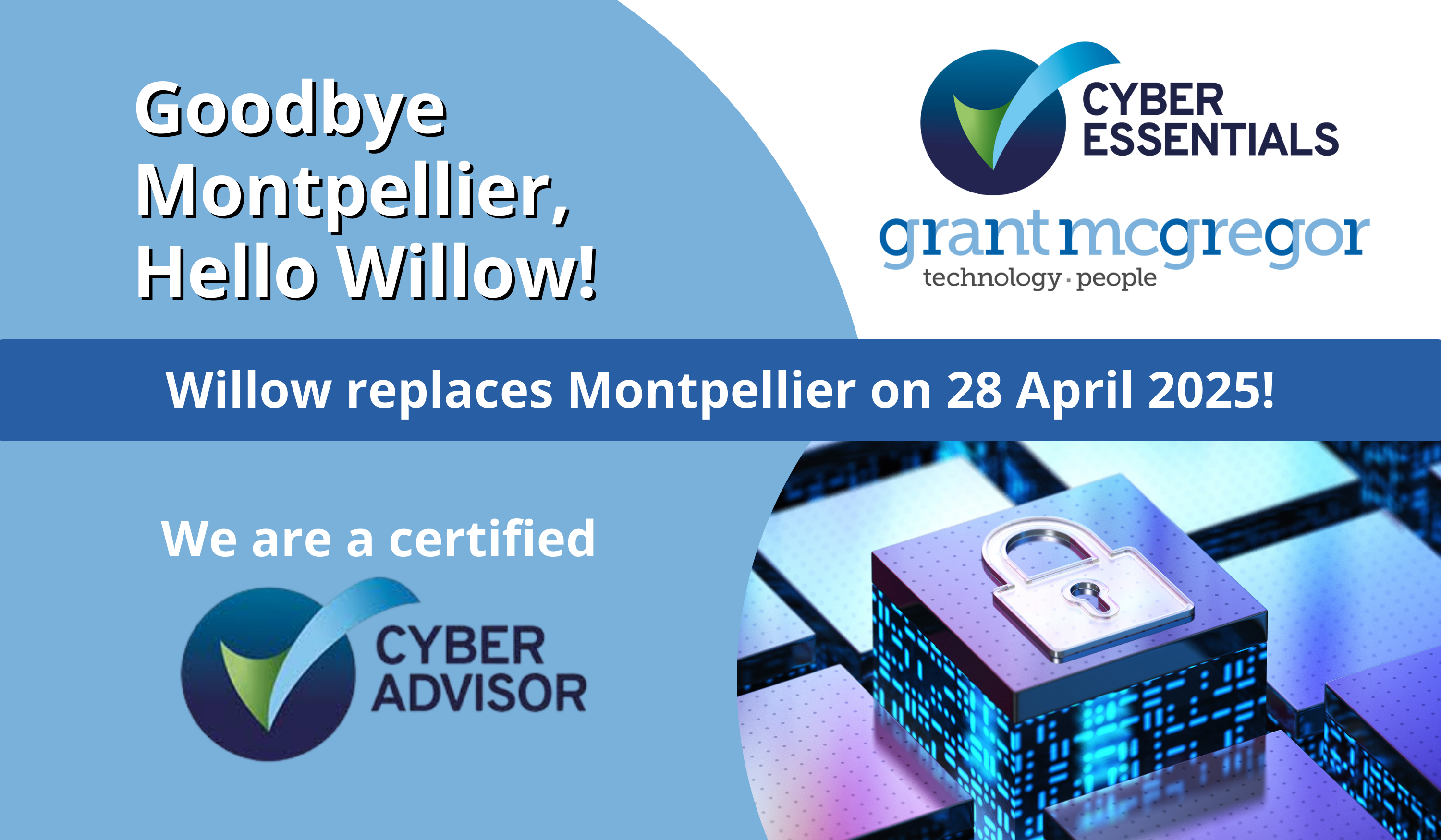 Cyber Essentials 2025 Update: Goodbye Montpellier, Hello Willow Cyber Essentials 2025 Update: Goodbye Montpellier, Hello Willow